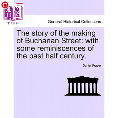 海外直订The Story of the Making of Buchanan Street: With Some Reminiscences of the Past  布坎南街形成的故事:对过去