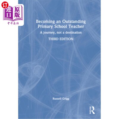 海外直订Becoming an Outstanding Primary School Teacher: A journey, not a destination 成为一名优秀的小学教师:一段旅