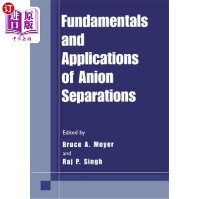 海外直订Fundamentals and Applications of Anion Separations 阴离子分离的基本原理及应用
