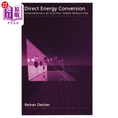 海外直订Direct Energy Conversion: Fundamentals of Electric Power Production 直接能量转换：电力生产的基础