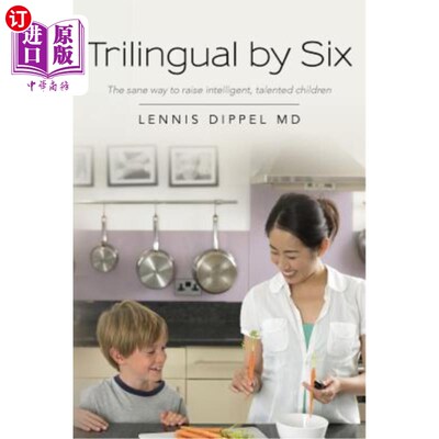 海外直订Trilingual by Six: The sane way to raise intelligent, talented children 六岁三语：培养聪明、有才华的孩子的