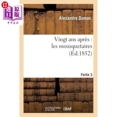 海外直订法语 Vingt ANS Après: Les Mousquetaires.Partie 3 二十年后:火枪手。第3部分