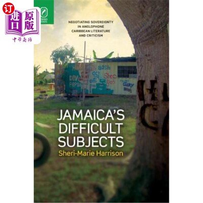 海外直订Jamaica's Difficult Subjects: Negotiating Sovereignty in Anglophone Caribbean Li 牙买加的难题：以英语为母语