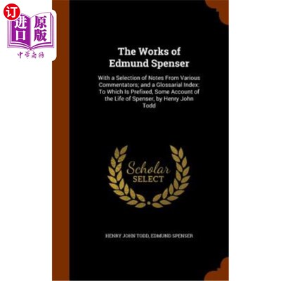 海外直订The Works of Edmund Spenser: With a Selection of Notes from Various Commentators 埃德蒙·斯宾塞的作品——选