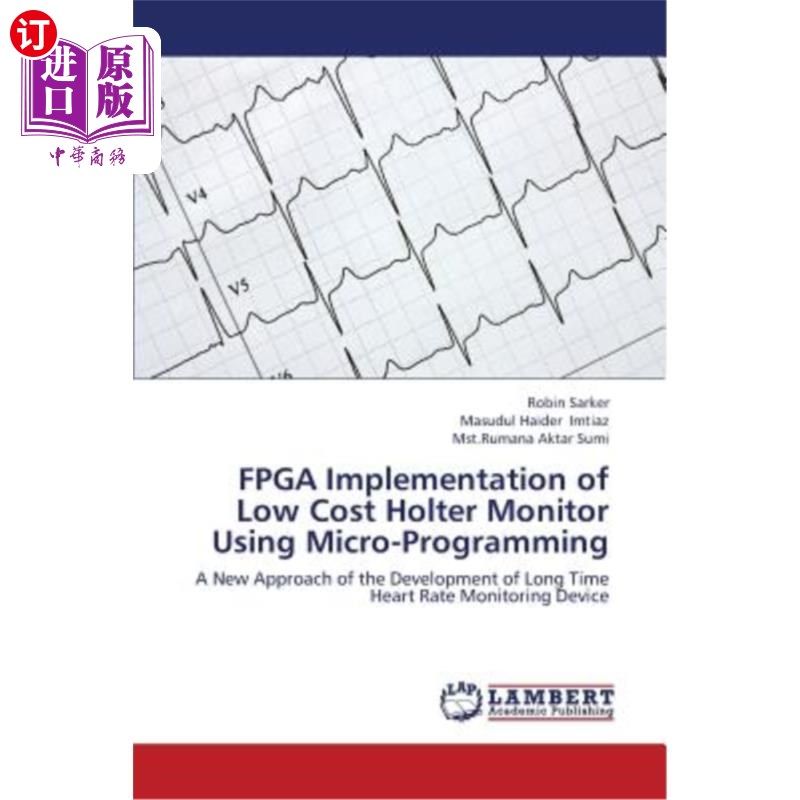 海外直订FPGA Implementation of Low Cost Holter Monitor Using Micro-Programming基于微程序设计的低成本霍尔特监测仪的_虎窝淘