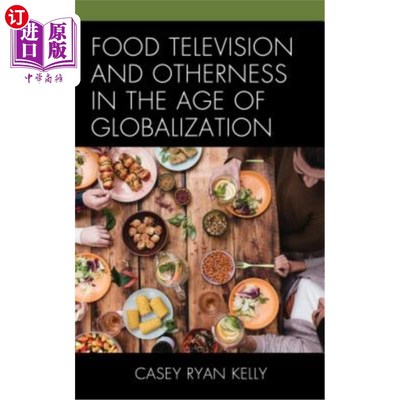 海外直订Food Television and Otherness in the Age of Globalization 全球化时代的食品电视与他者性