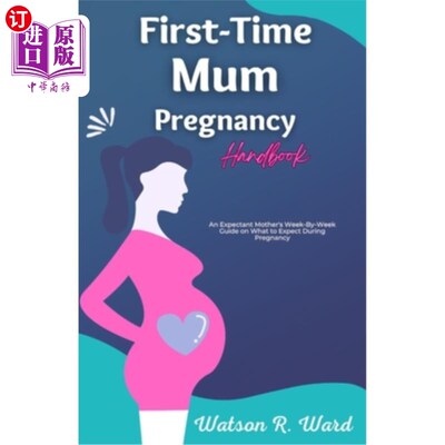海外直订医药图书First-Time Mum Pregnancy Handbook: An Expectant Mother's Week-By-Week Guide on W 第一次妈妈怀孕手册