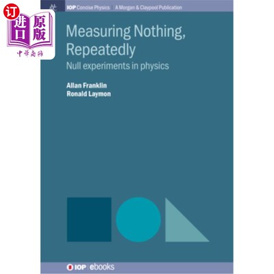 海外直订Measuring Nothing, Repeatedly: Null Experiments in Physics 重复测量零:物理中的零实验