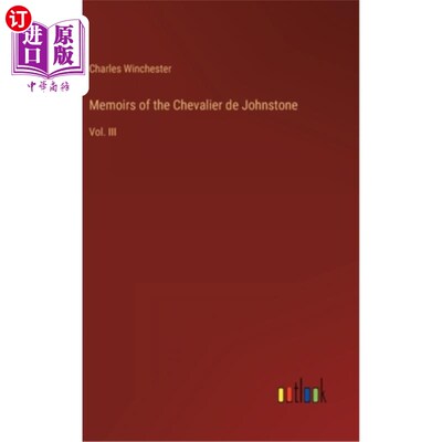 海外直订Memoirs of the Chevalier de Johnstone: Vol. III 约翰斯通骑士回忆录:第三卷