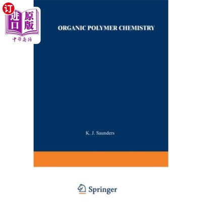 海外直订Organic Polymer Chemistry: An Introduction to the Organic Chemistry of Adhesives 有机高分子化学：胶粘剂、纤