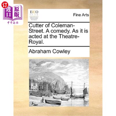海外直订Cutter of Coleman-Street. a Comedy. as It Is Acted at the Theatre-Royal. 科尔曼街的卡特。一个喜剧。就像它在