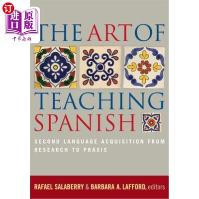 海外直订The Art of Teaching Spanish: Second Language Acquisition from Research to Praxis 西班牙语教学艺术：从研究到实践