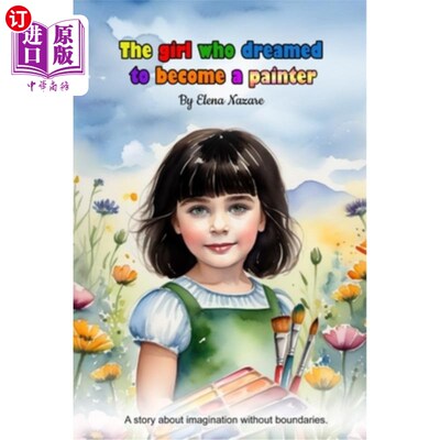 海外直订The girl who dreamed to become a painter: A story about imagination without boun 梦想成为画家的女孩：一个关
