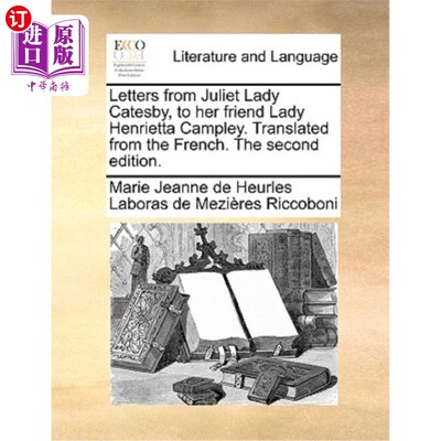 海外直订Letters from Juliet Lady Catesby, to Her Friend Lady Henrietta Campley. Translat 朱丽叶·凯特斯比夫人写给朋