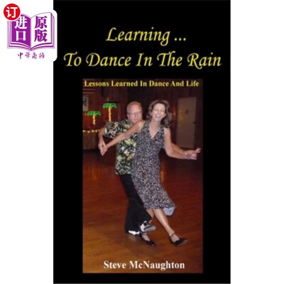 海外直订Learning To Dance In The Rain: Lessons Learned In Dance And Life 学会在雨中跳舞：舞蹈和生活中的经验教训