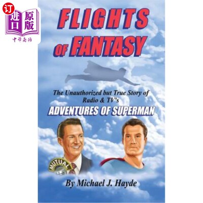 海外直订Flights of Fantasy: The Unauthorized But True Story of Radio & Tv's Adventures o 幻想的飞行:未经授权但真实