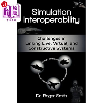 海外直订Simulation Interoperability: Challenges in Linking Live, Virtual, and Constructi 仿真互操作性：连接实时、虚