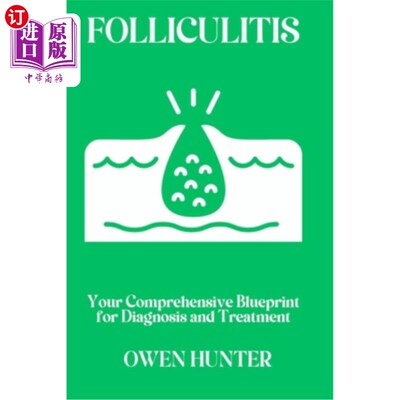 海外直订医药图书Folliculitis: Your Comprehensive Blueprint for Diagnosis and Treatment 毛囊炎：诊断和治疗的综合蓝图