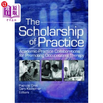 海外直订医药图书The Scholarship of Practice: Academic-Practice Collaborations for Promoting Occu 实践奖学金:促进职