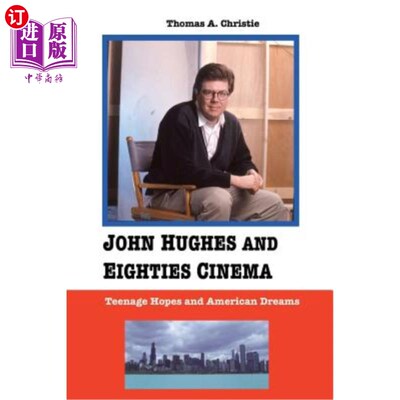 海外直订John Hughes and Eighties Cinema: Teenage Hopes and American Dreams 约翰·休斯与八十年代电影：青少年的希望与