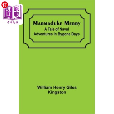 海外直订Marmaduke Merry: A Tale of Naval Adventures in Bygone Days 马默杜克·梅里:过去的航海冒险故事