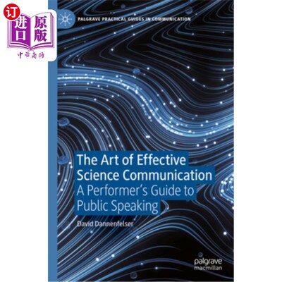 海外直订The Art of Effective Science Communication: A Performer's Guide to Public Speaki The Art of