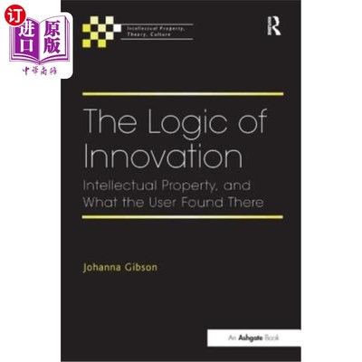 海外直订The Logic of Innovation: Intellectual Property, and What the User Found There 发明的逻辑：专利、信息、语言