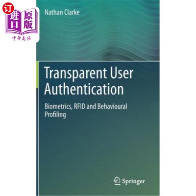 海外直订Transparent User Authentication: Biometrics, RFID and Behavioural Profiling 透明用户身份验证：生物特征识别