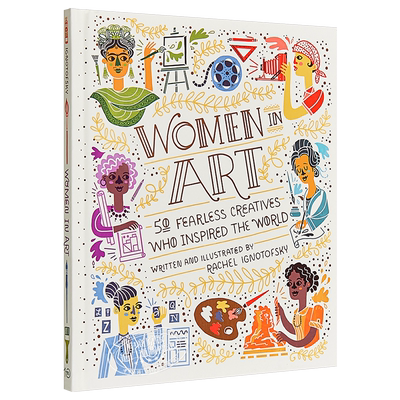 Women in art : 50 fearless creatives who inspired the world 英文原版 艺术界的50位女性Rachel Ignotofsky【中商原版】