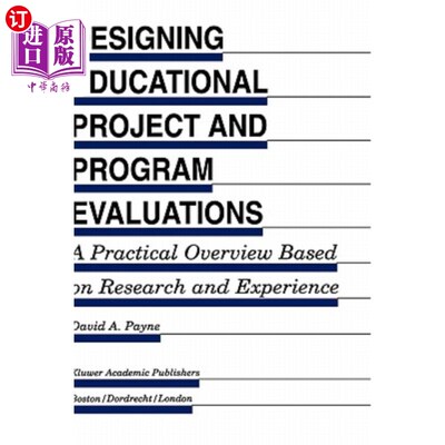 海外直订Designing Educational Project and Program Evaluations: A Practical Overview Base 基于研究和经验的教育项目设计