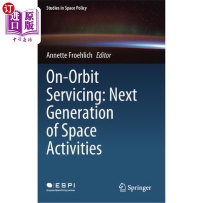 海外直订On-Orbit Servicing: Next Generation of Space Activities 在轨服务:下一代空间活动