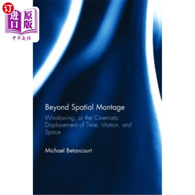 海外直订Beyond Spatial Montage: Windowing, or the Cinematic Displacement of Time, Motion 超越空间蒙太奇:窗口，或时
