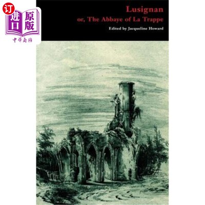 海外直订Lusignan; or, The Abbaye of La Trappe 卢西格纳；或者，拉特拉普的阿巴伊
