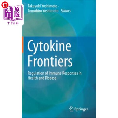 海外直订医药图书Cytokine Frontiers: Regulation of Immune Responses in Health and Disease 细胞因子前沿：健康和疾病中
