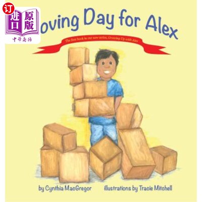 海外直订Moving Day for Alex: Book One of the Growing Up with Alex Series 亚历克斯的感动之日：与亚历克斯一起成长系列