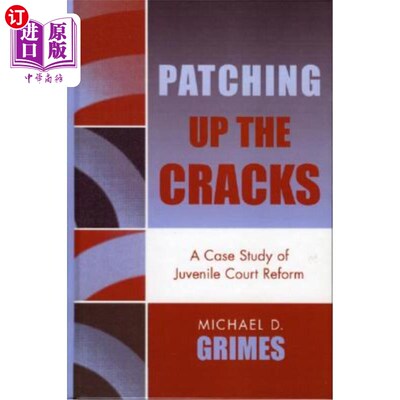 海外直订Patching Up the Cracks: A Case Study of Juvenile Court Reform 修补裂缝：少年法庭改革案例研究