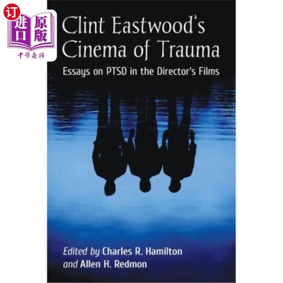 海外直订Clint Eastwood's Cinema of Trauma: Essays on PTSD in the Director's Films 克林特·伊斯特伍德的《创伤电影:导