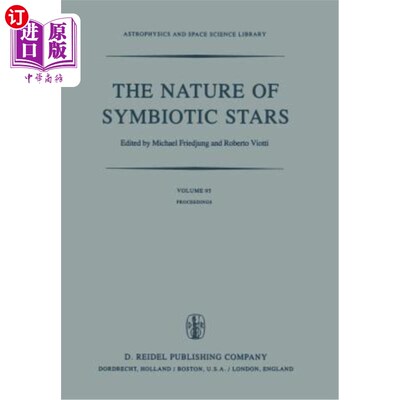 海外直订The Nature of Symbiotic Stars: Proceedings of Iau Colloquium No. 70 Held at the  共生恒星的性质：1981年8月