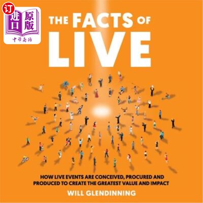 海外直订The Facts of Live: How Live Events Are Conceived, Procured and Produced to Creat 直播的事实：直播活动是如何