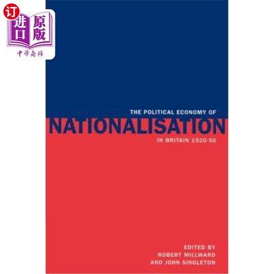 海外直订The Political Economy of Nationalisation in Britain, 1920-1950 1920-1950年英国国有化的政治经济学