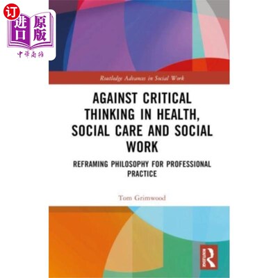 海外直订Against Critical Thinking in Health, Social Care... 反对卫生、社会关怀和社会工作中的批判性思维