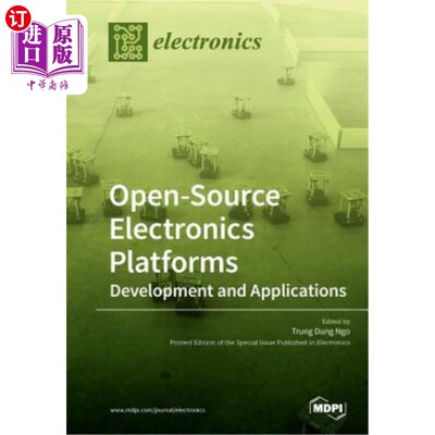 海外直订Open-Source Electronics Platforms: Development and Applications 开源电子平台:开发和应用