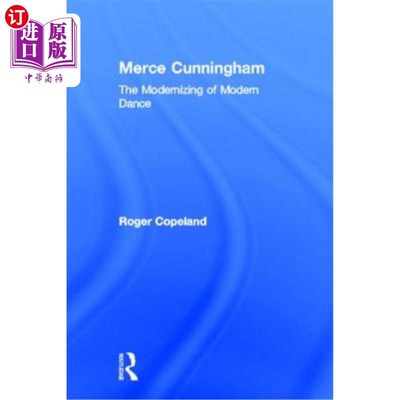 海外直订Merce Cunningham: The Modernizing of Modern Dance Merce Cunningham:现代舞的现代化