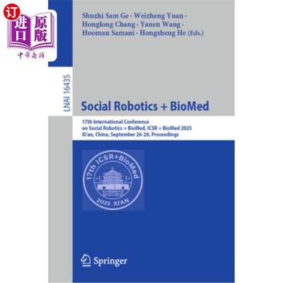 海外直订Social Robotics + Biomed: 17th International Conference on Social Robotics + Bio 社会机器人+生物医学：第17