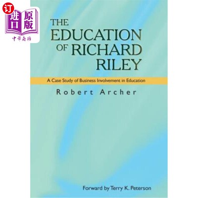 海外直订The Education of Richard Riley: A Case Study of Business Involvement in Educatio 理查德·莱利的教育:商业参与