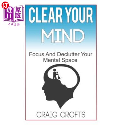 海外直订医药图书Clear Your Mind: Regain Focus And Declutter your Mental Space 清理你的头脑：重新集中注意力，清理你