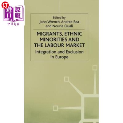 海外直订Migrants, Ethnic Minorities and the Labour Market: Integration and Exclusion in  移民、少数民族和劳动力市场
