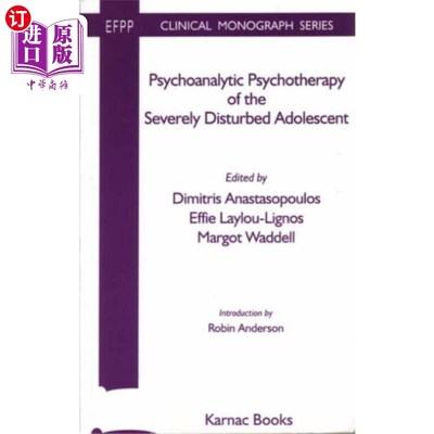 海外直订Psychoanalytic Psychotherapy of the Severely Dis... 严重障碍青少年的精神分析心理治疗