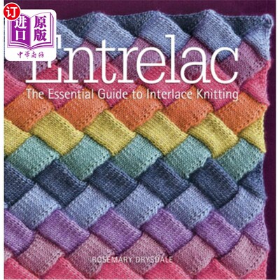 海外直订Entrelac: The Essential Guide to Interlace Knitting enterrelac:交织编织的基本指南