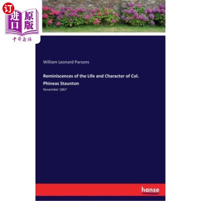 海外直订Reminiscences of the Life and Character of Col. Phineas Staunton: November 1867 菲尼亚斯·斯坦顿上校的生活和